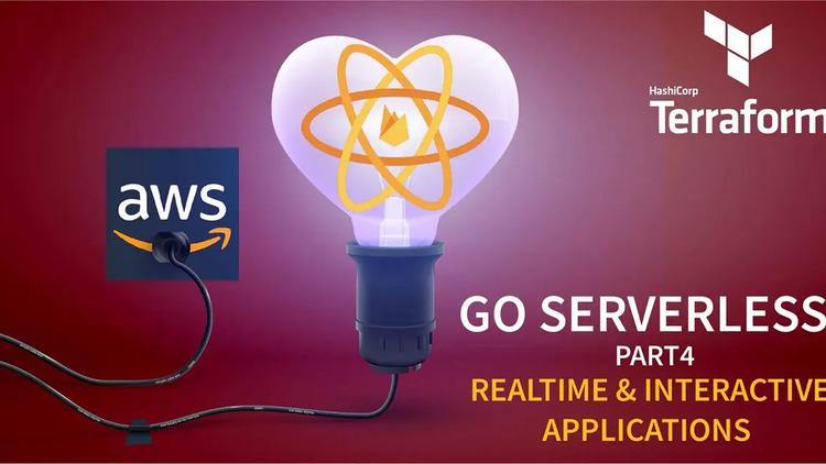 GO Serverless! Part 4 - Realtime Interactive and Secure Applications ...